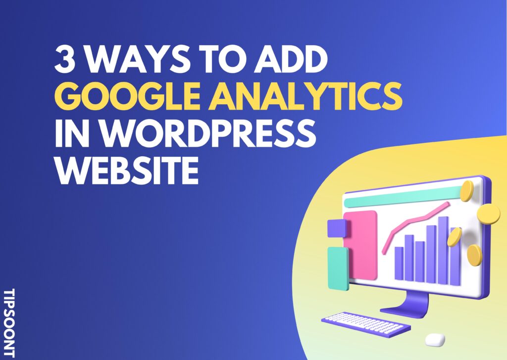 How to Add Google Analytics in WordPress | 3 exciting ways update 2025 - TIPsoont